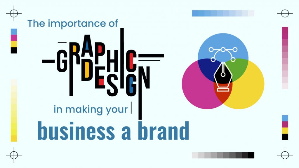 Importance Of Graphic Design In Making Your Business A Brand Ideatick Importance Of Graphic Design In Making Your Business A Brand Ideatick